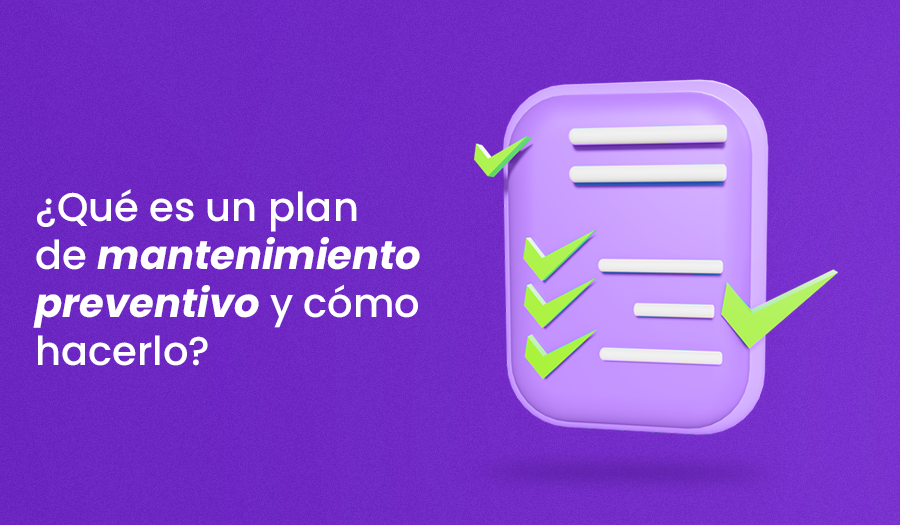 ¿Qué es un plan de mantenimiento preventivo y cómo hacerlo?