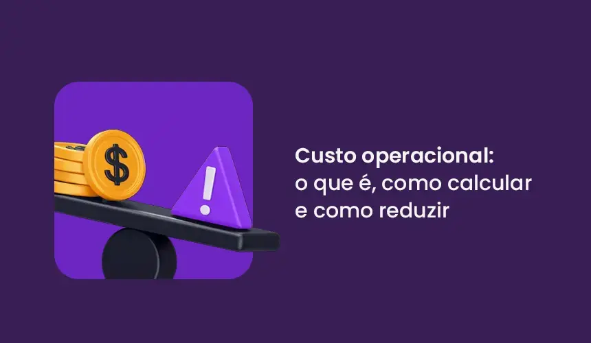 Custo operacional: o que é, como calcular e como reduzir